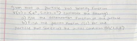 solved given that a particle has velocity function