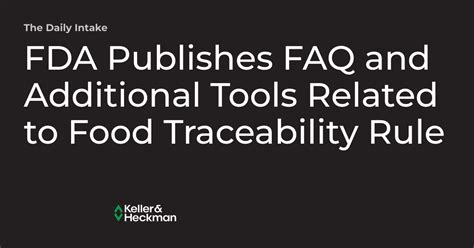 Fda Publishes Faq And Additional Tools Related To Food Traceability Rule The Daily Intake