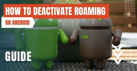 How To Deactivate Roaming On Android Quick Guide