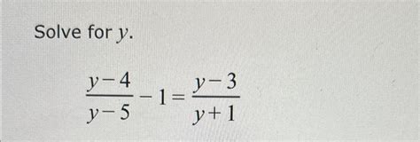 solved solve for y y 4y 5 1 y 3y 1