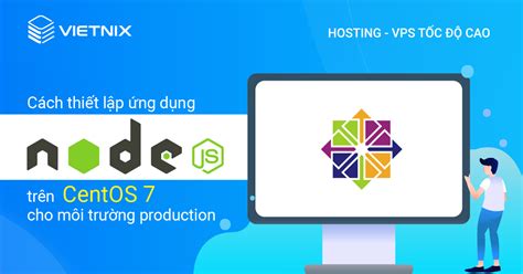 Cách Cài đặt Nodejs Trên Centos 7 Cho Môi Trường Production