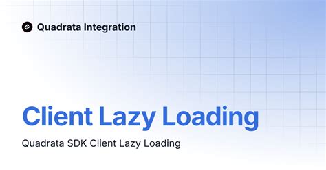 Client Lazy Loading Quadrata Integration