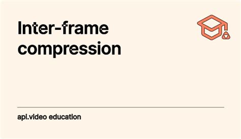 What Is Inter Frame Compression Apivideo