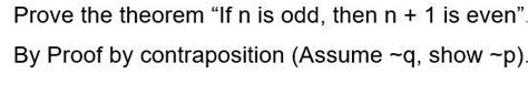 Solved Prove The Theorem If N Is Odd Then N Is Even Chegg Com
