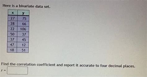 Solved Here Is A Bivariate Data Set Find The Correlation