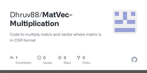 Github Dhruv88matvec Multiplication Code To Multiply Matrix And