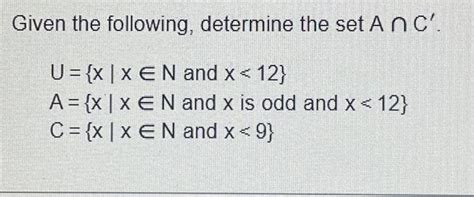 Solved Given The Following Determine The Set An C U X X Chegg Com