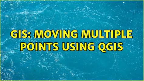 Gis Moving Multiple Points Using Qgis 2 Solutions Youtube