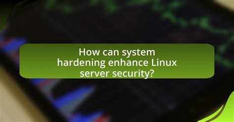 Implementing Security Measures For Linux Servers •