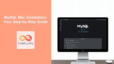 MySQL Mac Installation Your Step By Step Guide CodeLucky