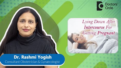 How Long To Lie Down After Intercourse In Order To Get Pregnant Dr Rashmi Yogish Doctors