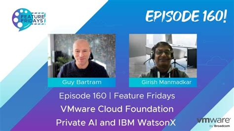 Daniel Simelka On Linkedin Feature Friday Episode 160 Vmware Cloud Foundation With Private Ai