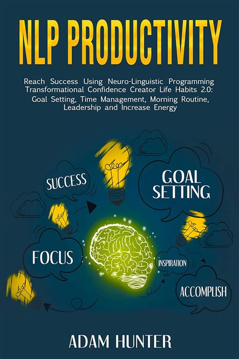 Amazon Com NLP Productivity Reach Success Using Neuro Linguistic Programming Transformational