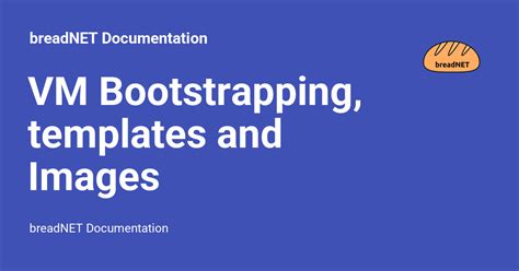 Vm Bootstrapping Templates And Images Breadnet Documentation