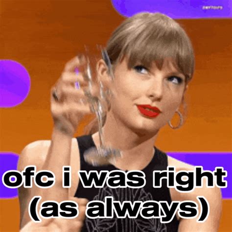 I Was Right Ofc I Was Right  I Was Right Ofc I Was Right Taylor