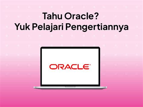 Oracle Adalah Pengertian Fungsi Dan Database Indonesia