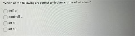 Solved Which Of The Following Are Correct To Declare An
