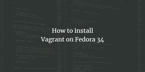 How To Install Vagrant On Fedora 34
