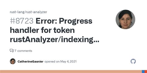 Error Progress Handler For Token Rustanalyzerindexing Already Registered · Issue 8723 · Rust