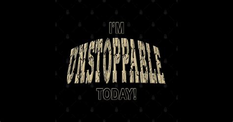 Im Unstoppable Today Unstoppable Design Sticker Teepublic
