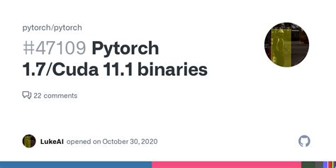 pytorch 1 7 cuda 11 1 binaries · issue 47109 · pytorch pytorch · github