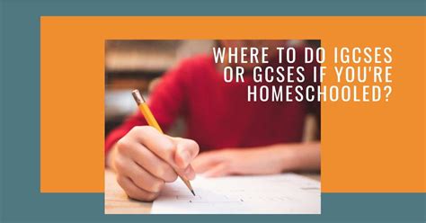 Where To Do Igcses Or Gcses If Youre Homeschooled Cambridge Home School Online