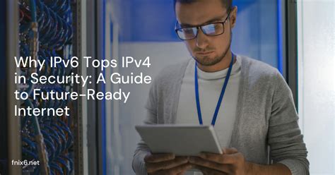 Why Ipv6 Tops Ipv4 In Security A Guide To Future Ready Internet Fnix6
