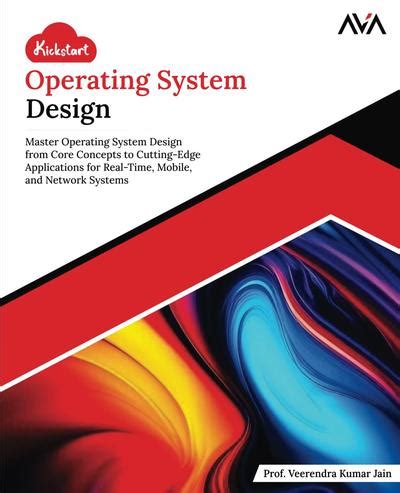 Kickstart Operating System Design Master Operating System Design From