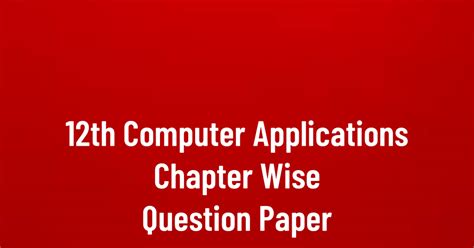 12th computer applications chapter wise question paper english
