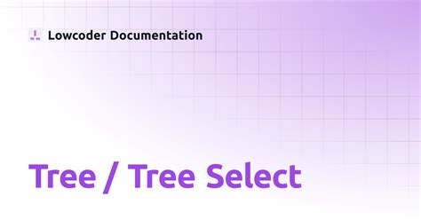 Tree Tree Select Lowcoder Documentation