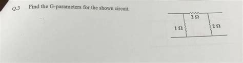 solved q 3 find the g parameters for the shown circuit