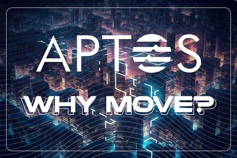 Aptos Network — Why Move What Is Aptos What Is Move Why Move By
