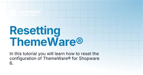 Resetting Themeware® Themeware® Knowledge Base
