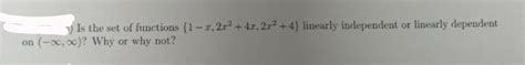 solved i ﻿is the set functions {1 x 2x2 4x 2x2 4} ﻿linearly