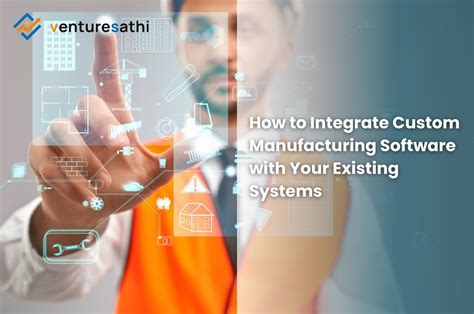 Integrating Custom Manufacturing Software