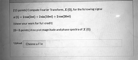 video solution compute fourier transform x for the following signal