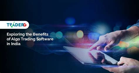 Exploring The Benefits Of Algo Trading Software In India Blog