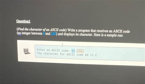 Solved Onestion Find The Character Of An ASCII Code Write Chegg Com