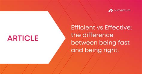 Efficient Vs Effective The Difference Between Being Fast And Being