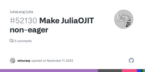 Make Juliaojit Non Eager · Issue 52130 · Julialangjulia · Github