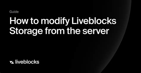 How To Modify Liveblocks Storage From The Server Liveblocks Documentation