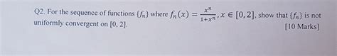 solved q2 ﻿for the sequence of functions {fn} ﻿where