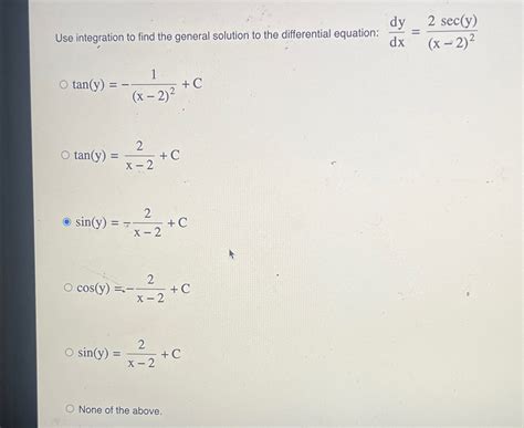 Solved Use Integration To Find The General Solution To The Chegg