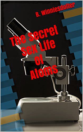 The Secret Sex Life Of Atoms Kindle Edition By Winniesdotter B Literature Fiction Kindle