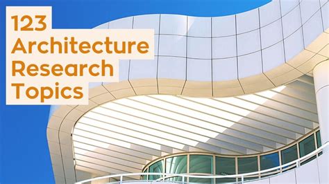 123 Captivating Architecture Research Topics Totally Free