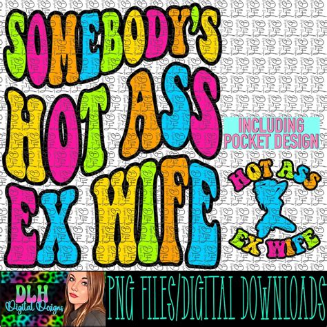 Somebodys Hot Ex Wife Png File Digital Download Tshirt Design Bundle Etsy