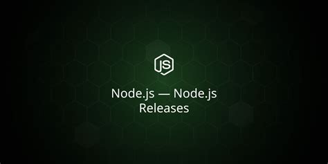 Nodejs — Nodejs Releases
