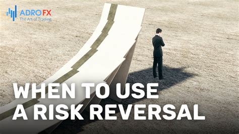 Advanced Trading Tactics Harnessing The Risk Reversal Strategy Adrofx