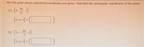 solved plot the point whose cylindrical coordinates are