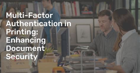 Multi Factor Authentication In Printing Enhancing Document Security